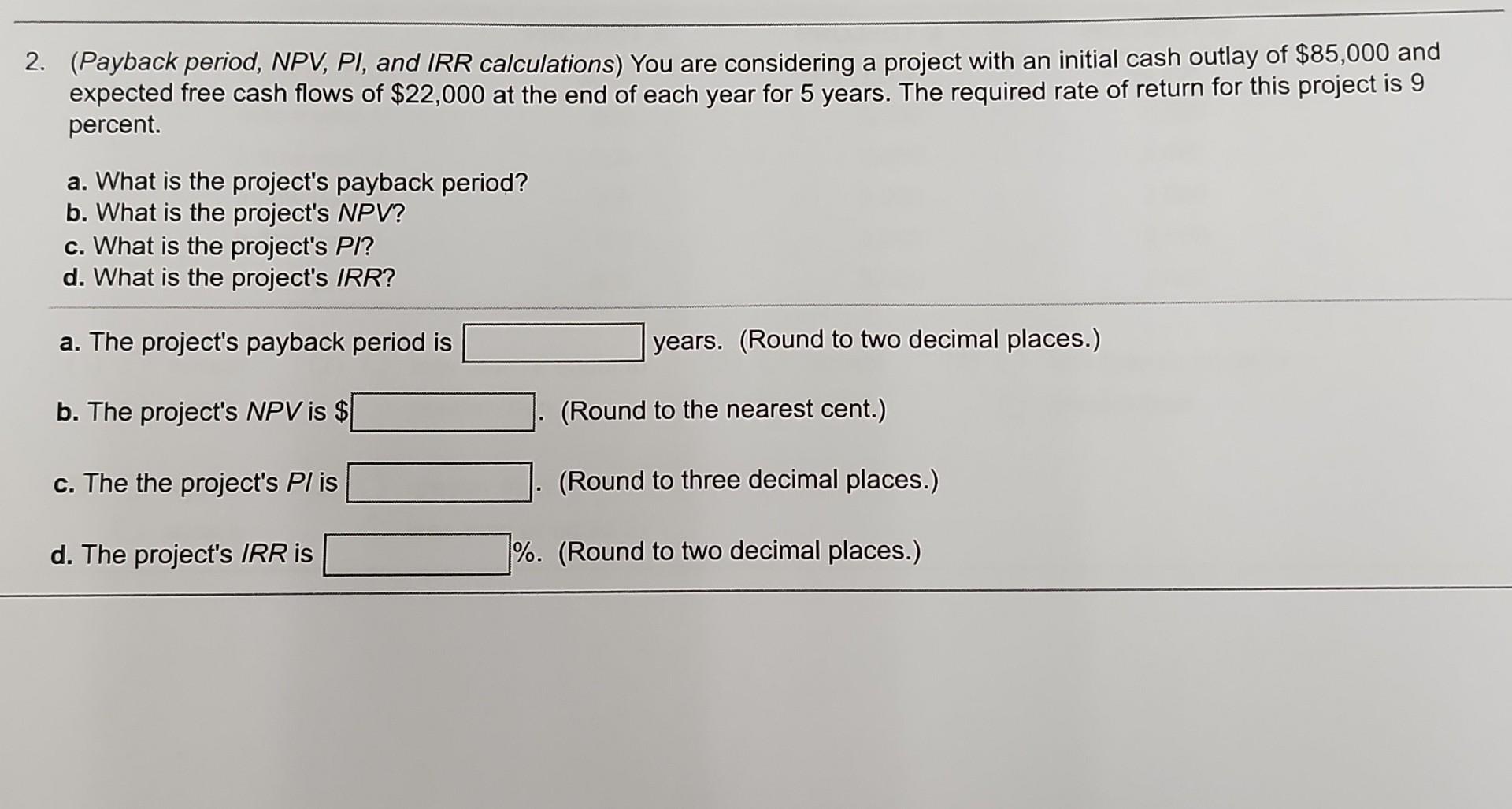 Solved 2. (Payback period, NPV, PI, and IRR calculations) | Chegg.com