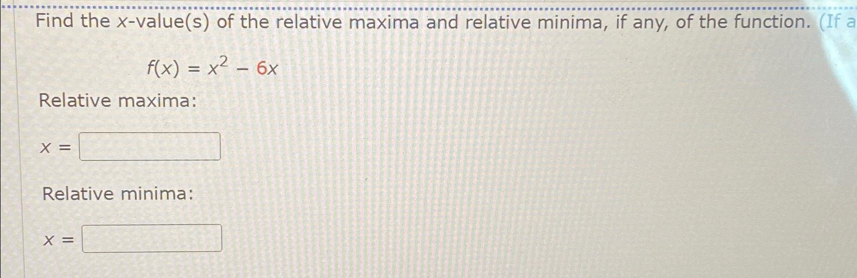Solved Find the x-value(s) ﻿of the relative maxima and | Chegg.com