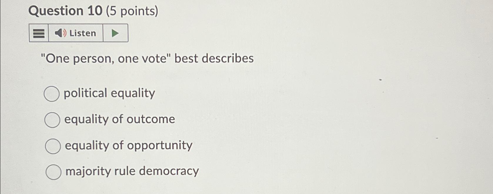 Solved Question 10 (5 ﻿points)Listen"One person, one vote" | Chegg.com