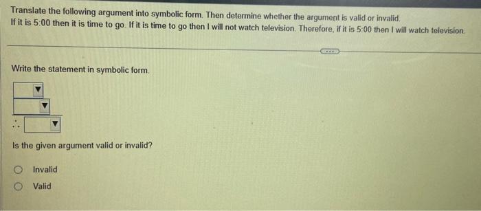 Solved Translate the following argument into symbolic form. | Chegg.com
