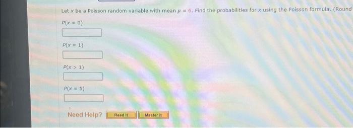 Solved Let x be a Poisson random variable with mean = 6. | Chegg.com