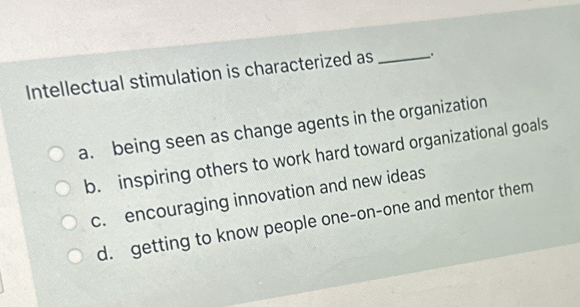 Solved Intellectual stimulation is characterized asa. ﻿being | Chegg.com