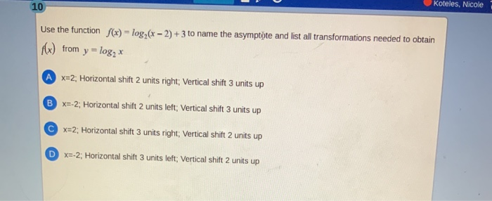 Solved Koteles, Nicole 10 Use the function f(x) = log2 (x - | Chegg.com