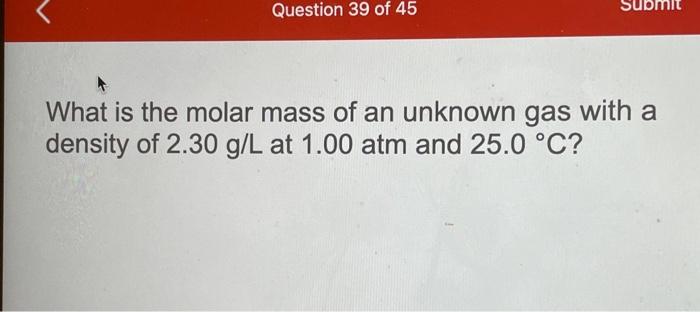 Solved What is the molar mass of an unknown gas with a | Chegg.com