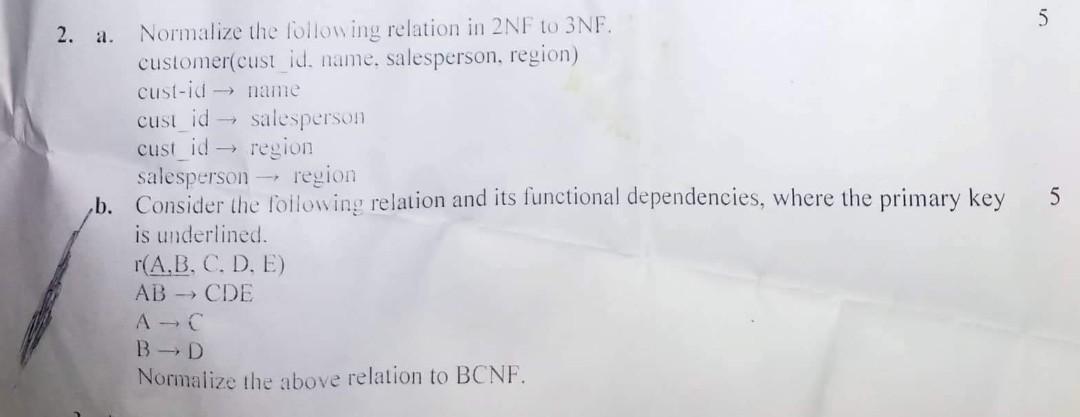 Solved 2. a. Normalize the follow ing relation in 2NF to | Chegg.com