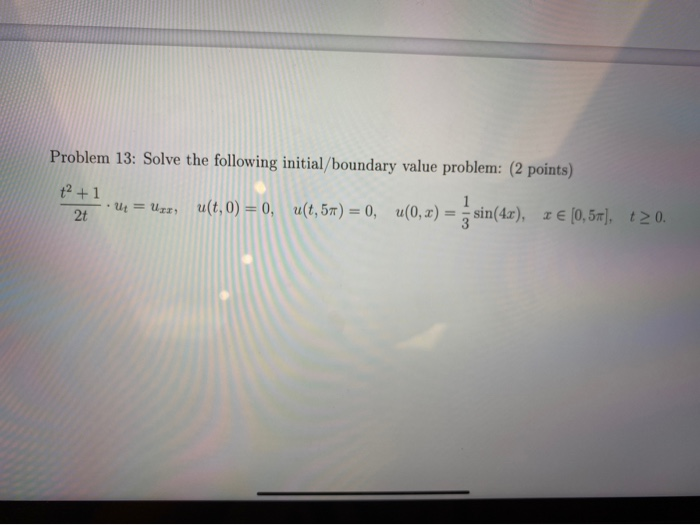 Solved Problem 13: Solve the following initial/boundary | Chegg.com