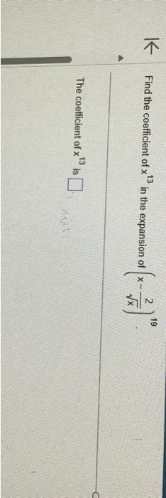Solved Find the coefficient of x13 in the expansion of | Chegg.com