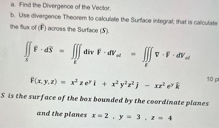 Solved a. Find the Divergence of the Vector. b. Use | Chegg.com