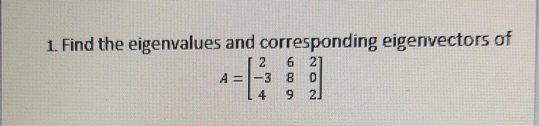 Solved 1. Find the eigenvalues and corresponding | Chegg.com
