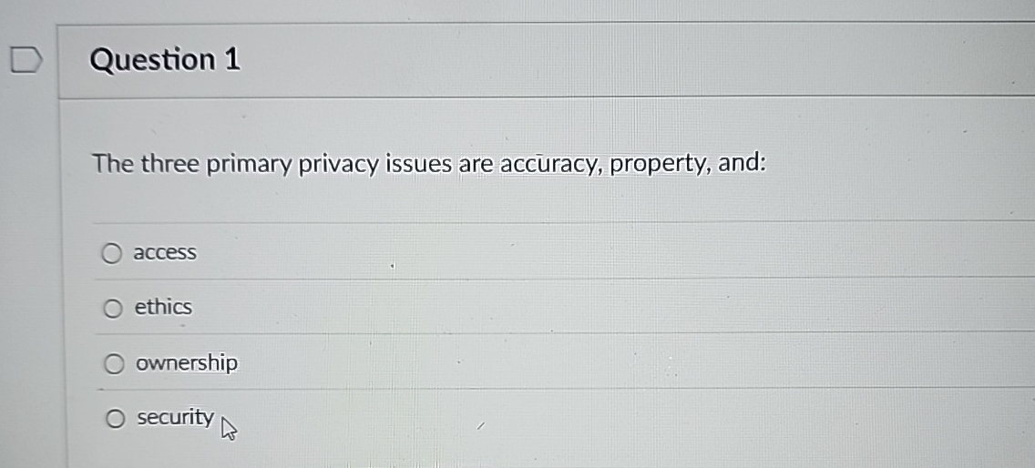 Solved Question 1The three primary privacy issues are | Chegg.com