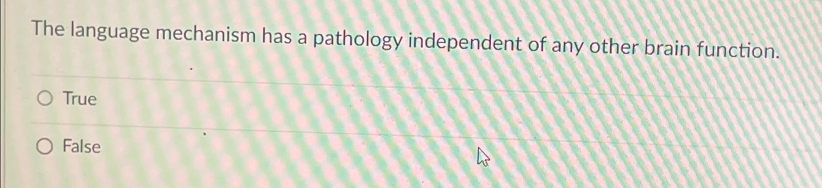 Solved The language mechanism has a pathology independent of | Chegg.com