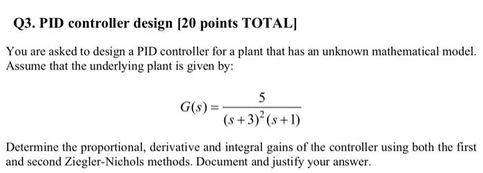 Solved Q3. PID controller design [20 points TOTAL] You are | Chegg.com