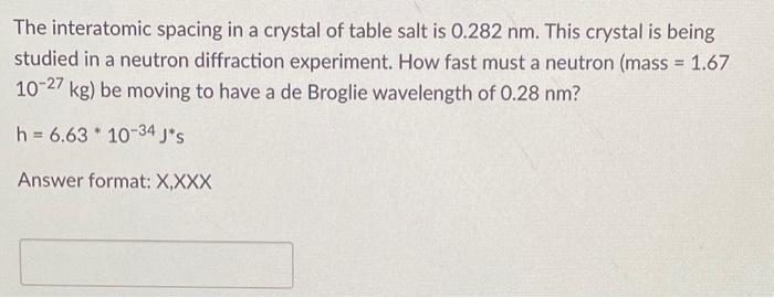 Solved The interatomic spacing in a crystal of table salt is | Chegg.com