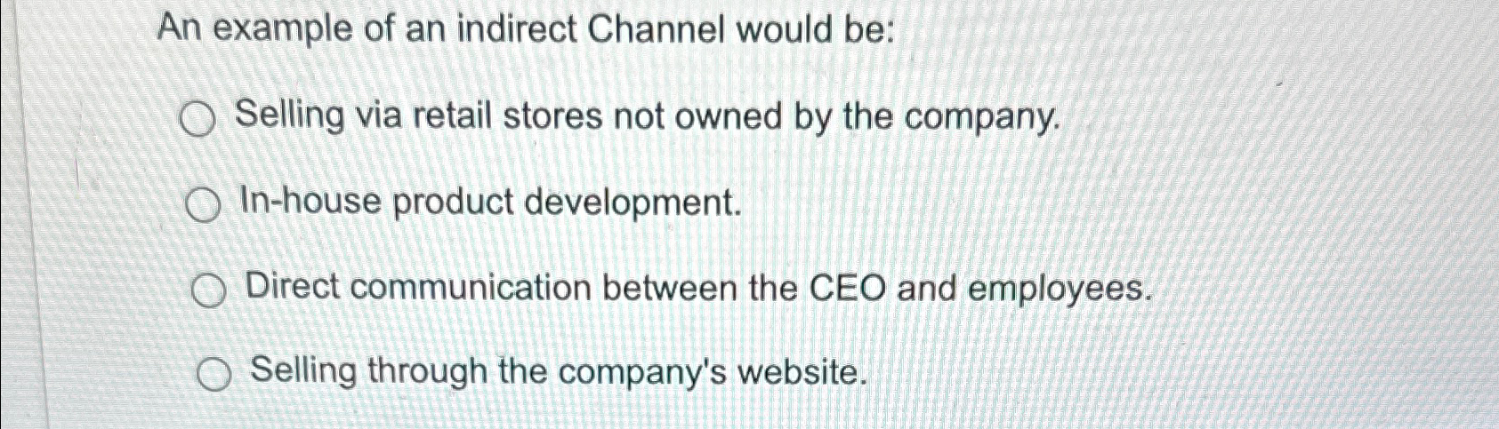 Solved An example of an indirect Channel would be:Selling | Chegg.com