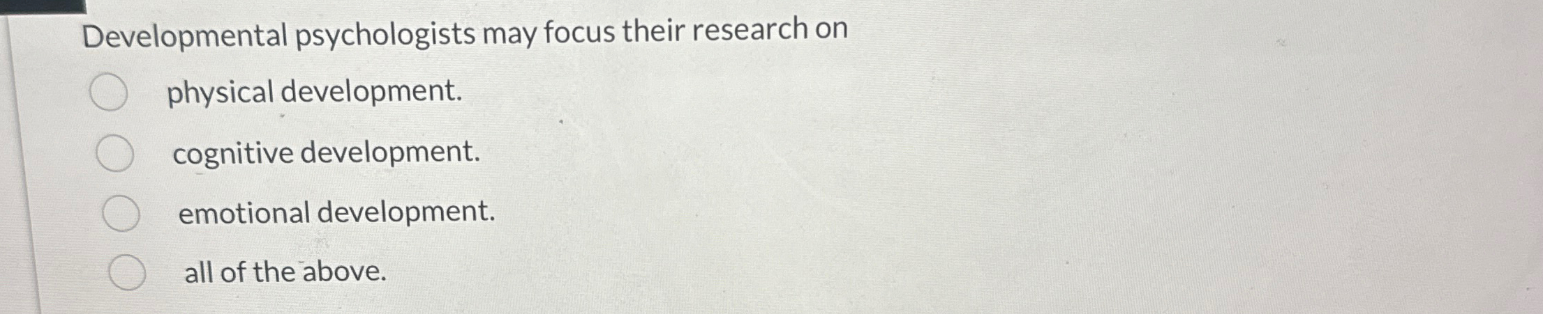 Solved Developmental psychologists may focus their research | Chegg.com