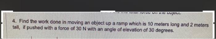 Solved 4. Find the work done in moving an object up a ramp | Chegg.com