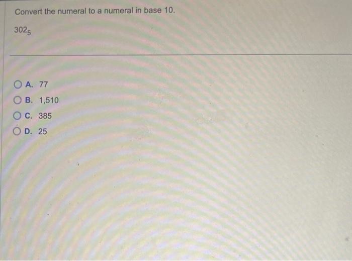Solved Convert the numeral to a numeral in base 10. 3025 A. | Chegg.com