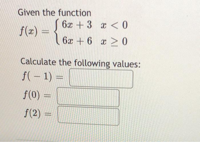 Solved Given the function 6x + 3 x 0 | Chegg.com
