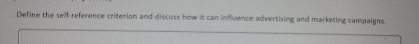 Solved Define the self-reference criterion and discuss how | Chegg.com