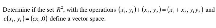 Solved Determine if the set R2, with the operations | Chegg.com