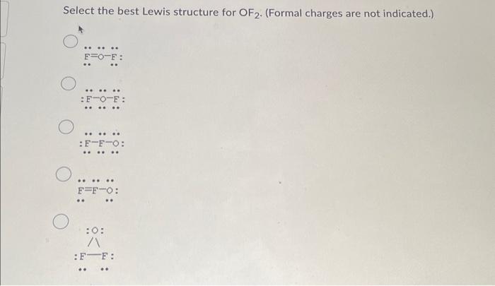 Solved Select the best Lewis structure for OF2. (Formal | Chegg.com
