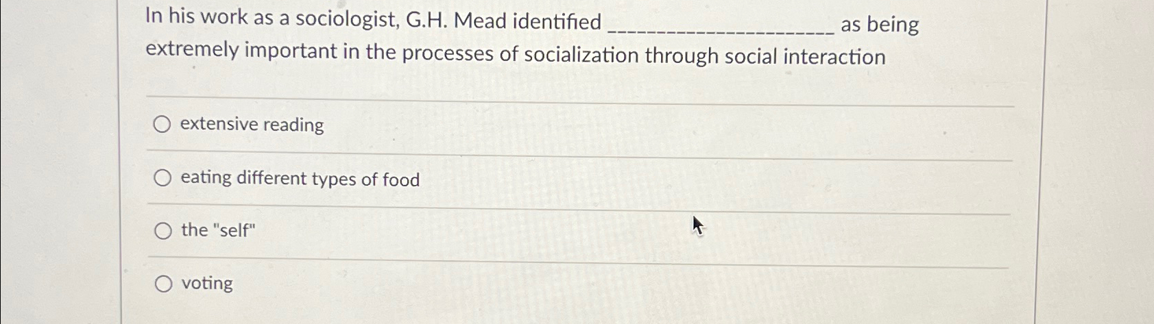 Solved In his work as a sociologist, G.H. ﻿Mead identified | Chegg.com