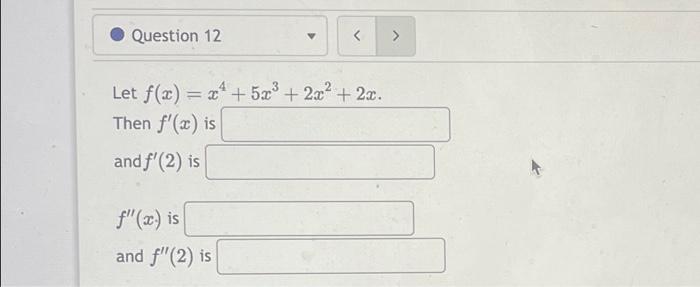 Solved Let f(x)=x4+5x3+2x2+2x. Then f′(x) is and f′(2) is | Chegg.com