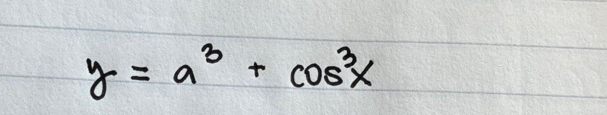 Solved find the derivative y=a3+cos3x | Chegg.com