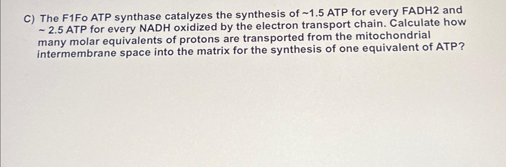 Solved C) ﻿The F1Fo ATP synthase catalyzes the synthesis of | Chegg.com