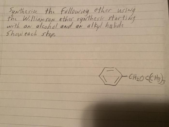 Solved Synthesize the following ether using the Williamson | Chegg.com