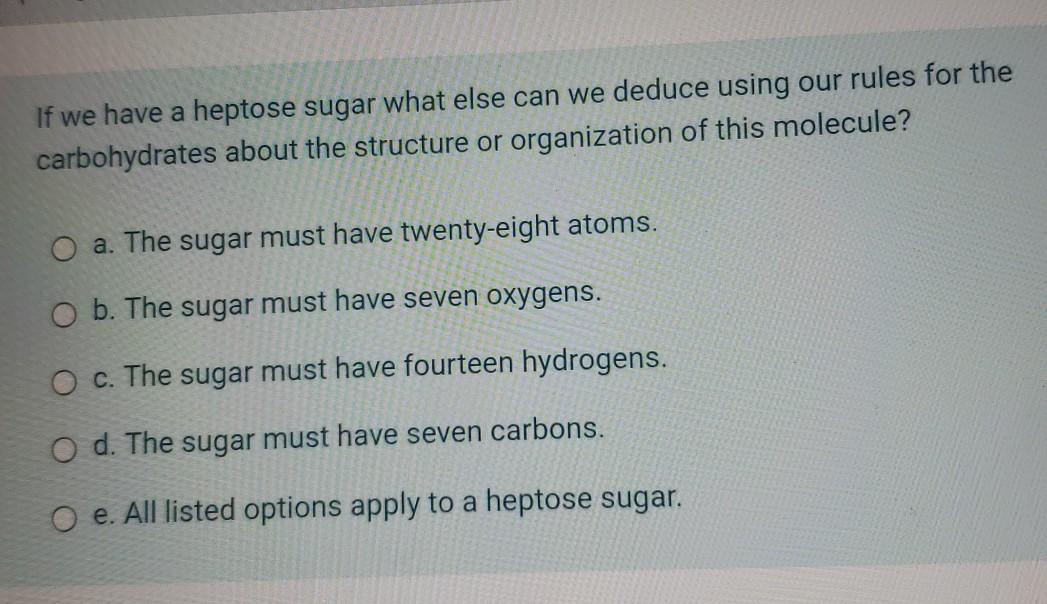 Solved If we have a heptose sugar what else can we deduce | Chegg.com
