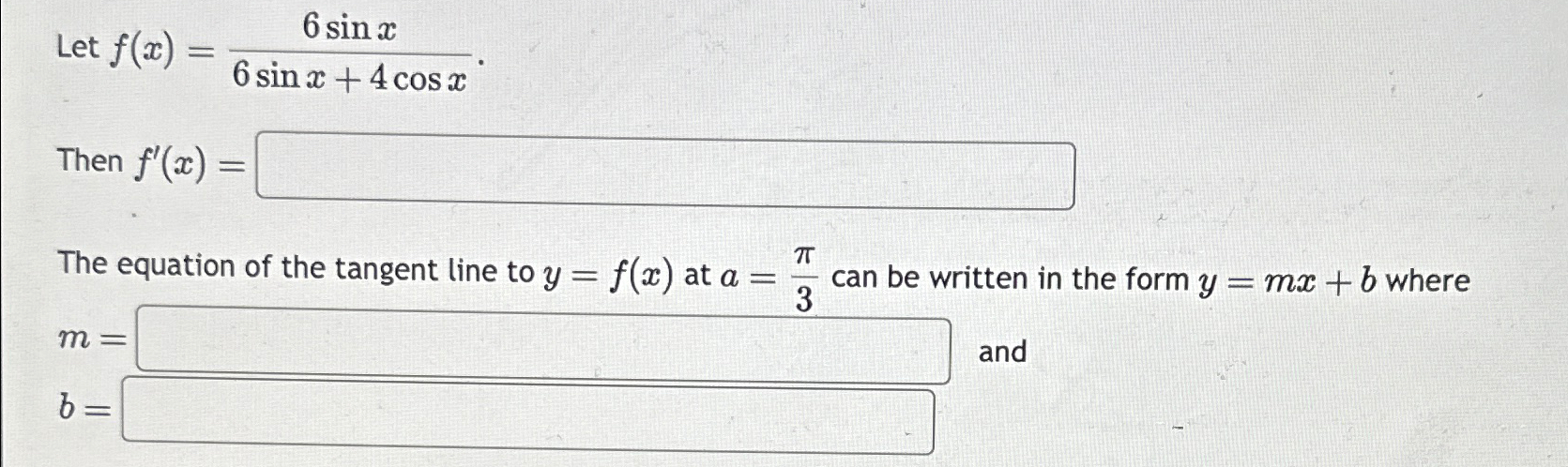 Solved Let f(x)=6sinx6sinx+4cosxThen f'(x)The equation of | Chegg.com