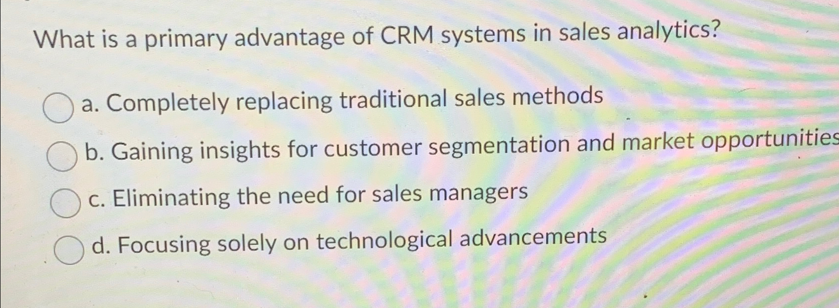 Solved What is a primary advantage of CRM systems in sales | Chegg.com