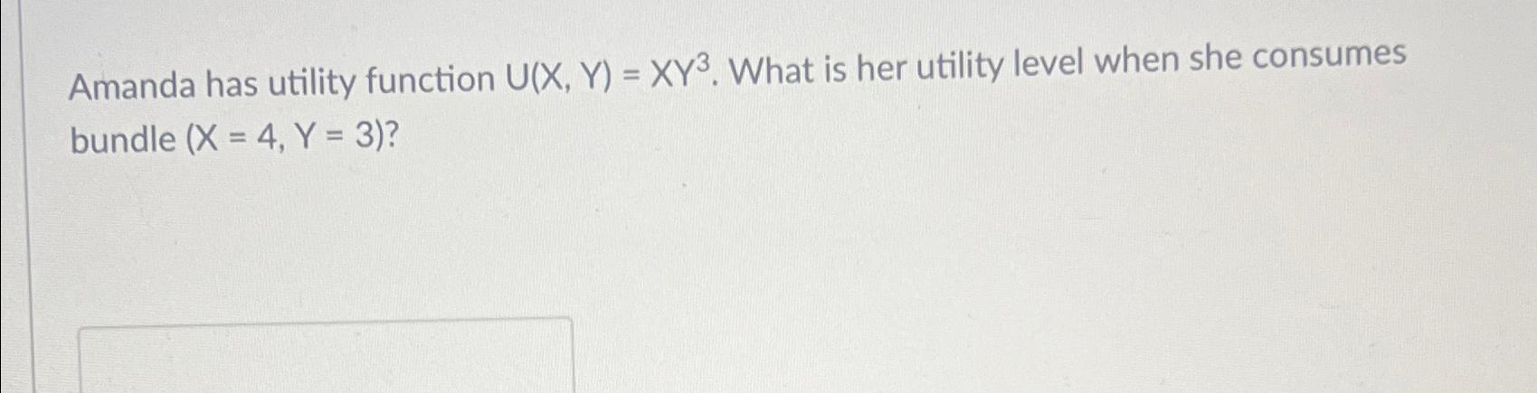 Solved Amanda has utility function U(x,Y)=xY3. ﻿What is her | Chegg.com