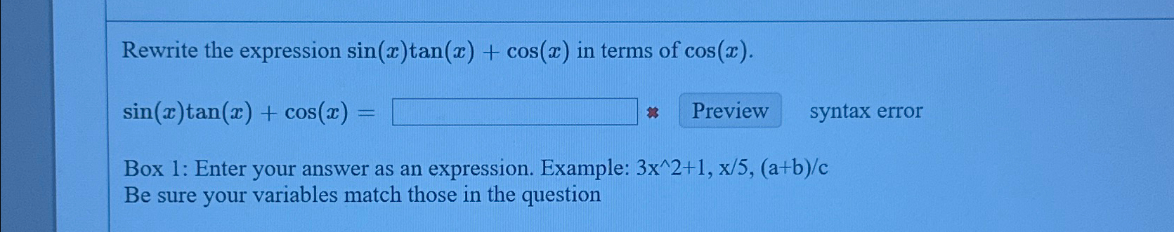 Solved Rewrite the expression sin(x)tan(x)+cos(x) ﻿in terms | Chegg.com