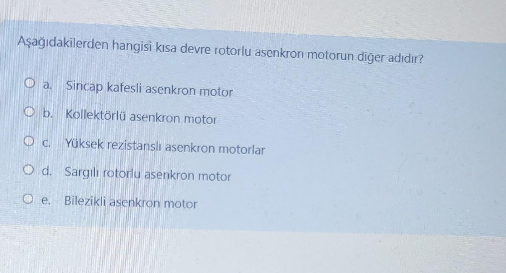 Solved Aşağıdakilerden hangisi kısa devre rotorlu asenkron | Chegg.com