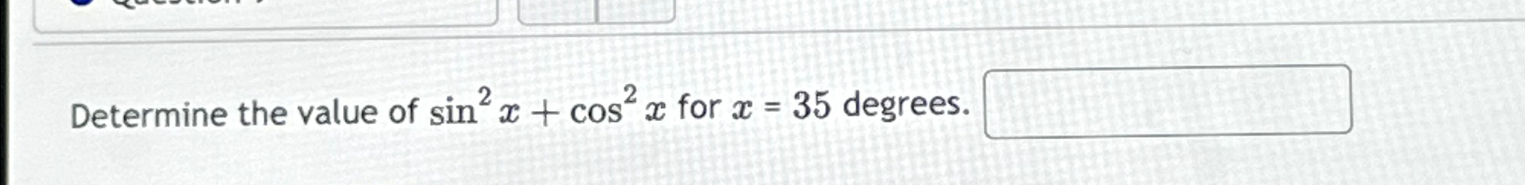 Solved Determine the value of sin2x+cos2x ﻿for x=35 | Chegg.com