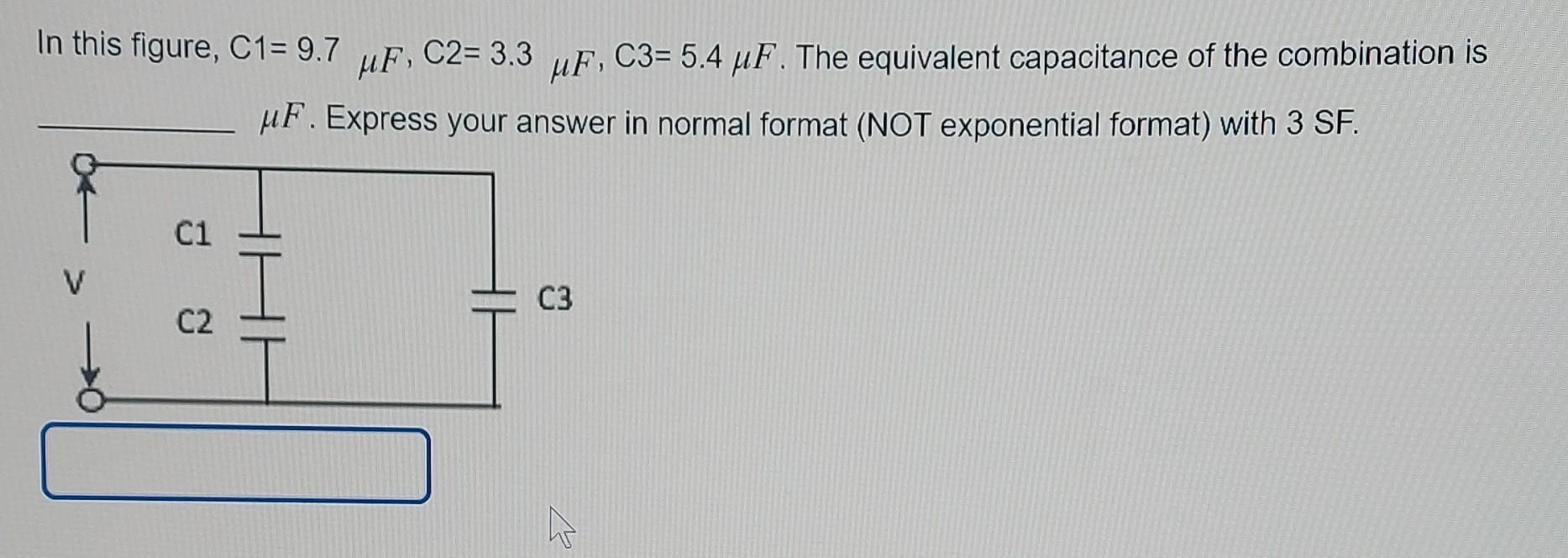 Solved In this figure, C1=9.7μF,C2=3.3μF,C3=5.4μF. The | Chegg.com
