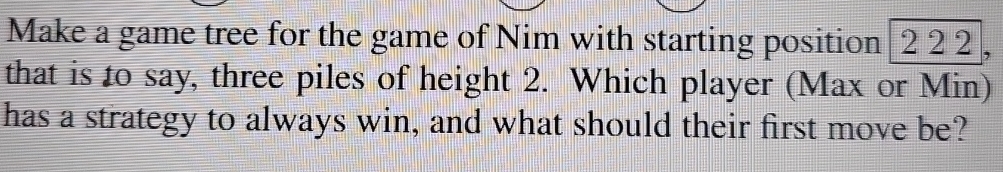 Solved Make a game tree for the game of Nim with starting | Chegg.com