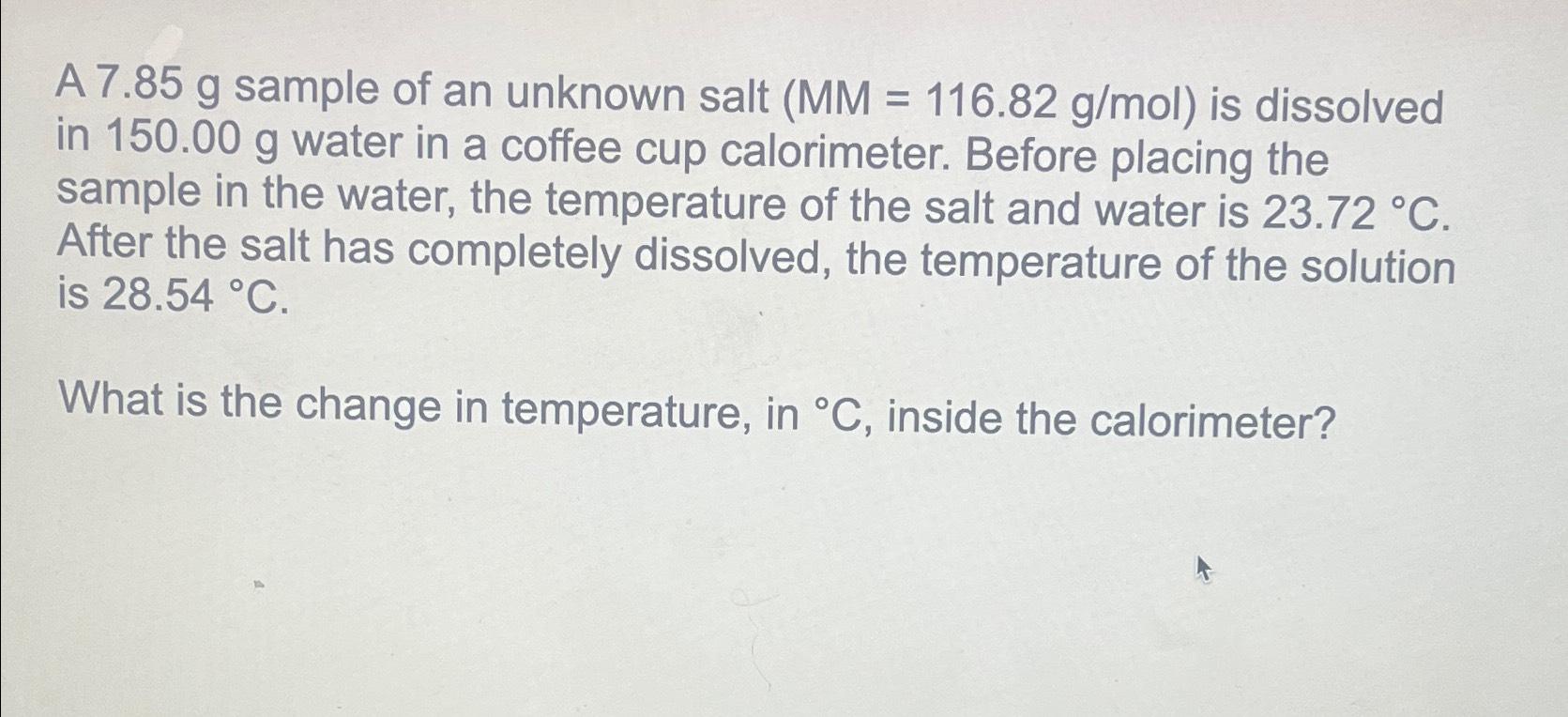 Solved A 7.85g ﻿sample of an unknown salt (MM = 116.82gmol | Chegg.com