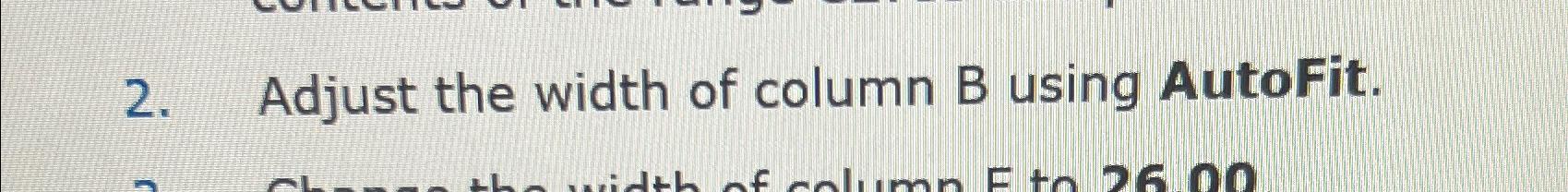 Solved Adjust the width of column B using AutoFit. | Chegg.com