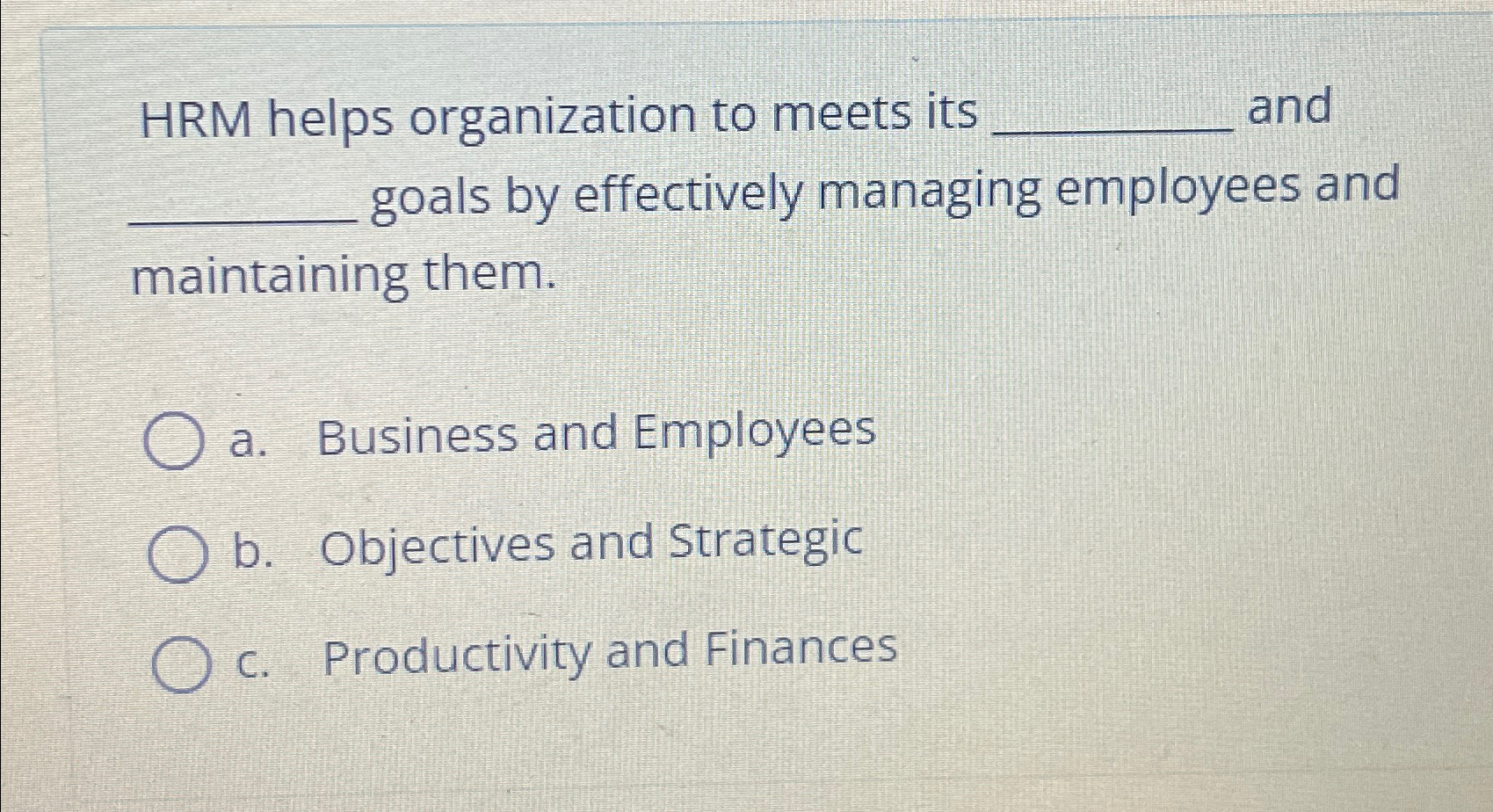 Solved HRM helps organization to meets its and goals by | Chegg.com