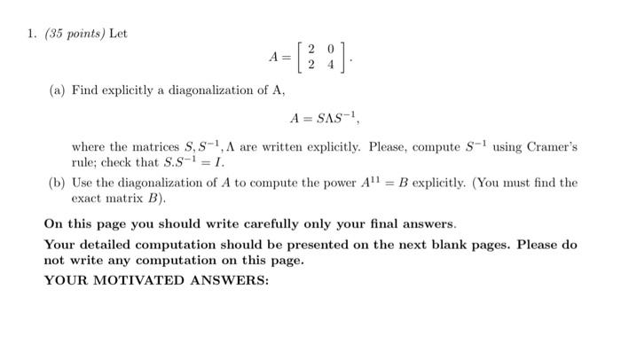 Solved 1. (35 points) Let A=[2204]. (a) Find explicitly a | Chegg.com