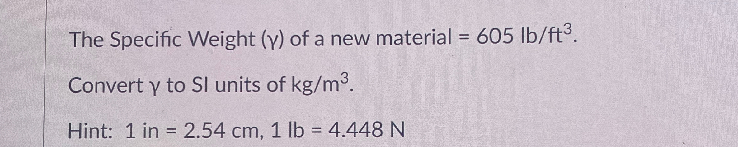 Solved The Specific Weight (γ) ﻿of a new material | Chegg.com