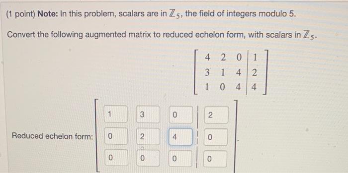 Solved (1 point) Note: In this problem, scalars are in Z5, | Chegg.com