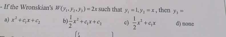 Solved If the Wronskian's W(y1,y2,y3)=2x ﻿such that | Chegg.com