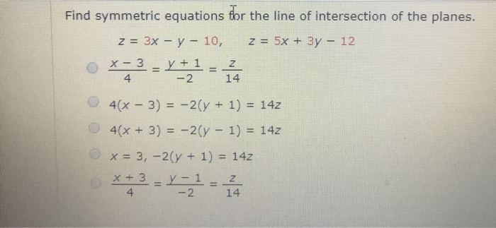 Solved Find symmetric equations for the line of intersection | Chegg.com