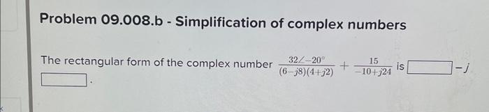 Solved Problem 09.008.b - Simplification of complex numbers | Chegg.com
