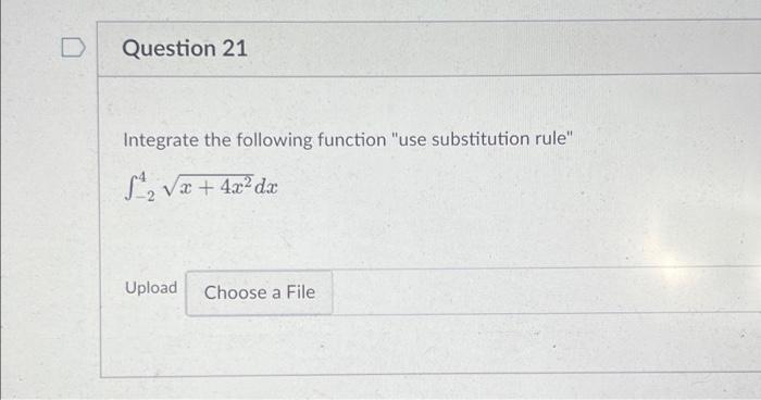 Solved Question 21 Integrate the following function "use | Chegg.com