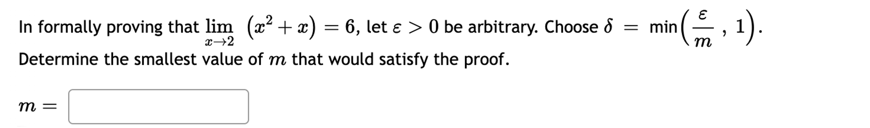 Solved In formally proving that limx→2(x2+x)=6, ﻿let ε>0 ﻿be | Chegg.com